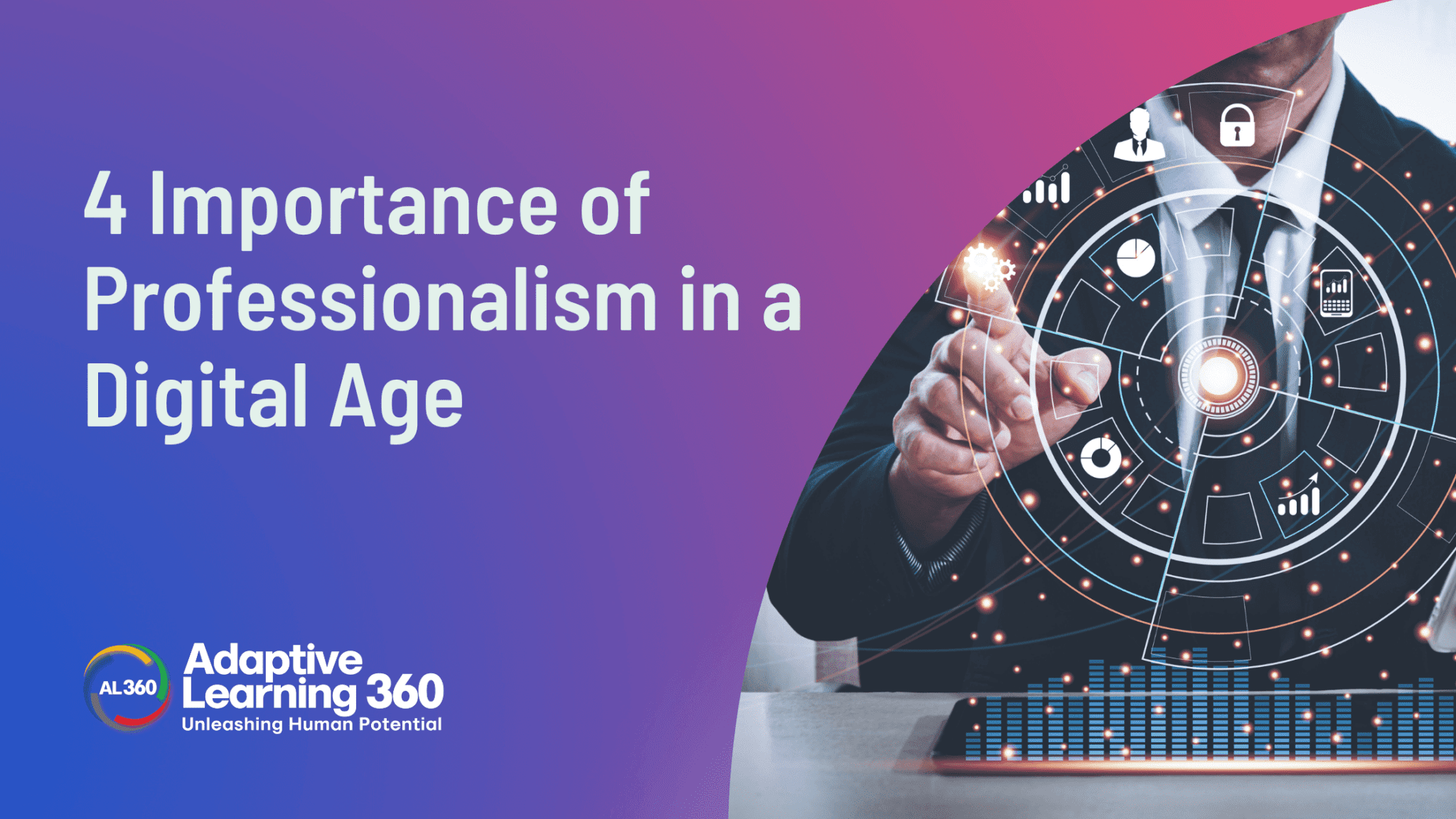 4 Importance of Professionalism in a Digital Age | Adaptive Learning 360 | AL360